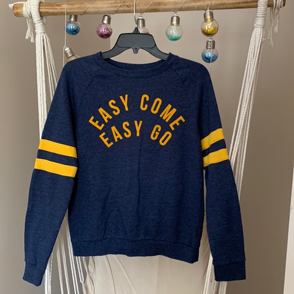 Mighty Fine | Tops | Mighty Fine Sweatshirt Small Easy Come Easy Go ...
